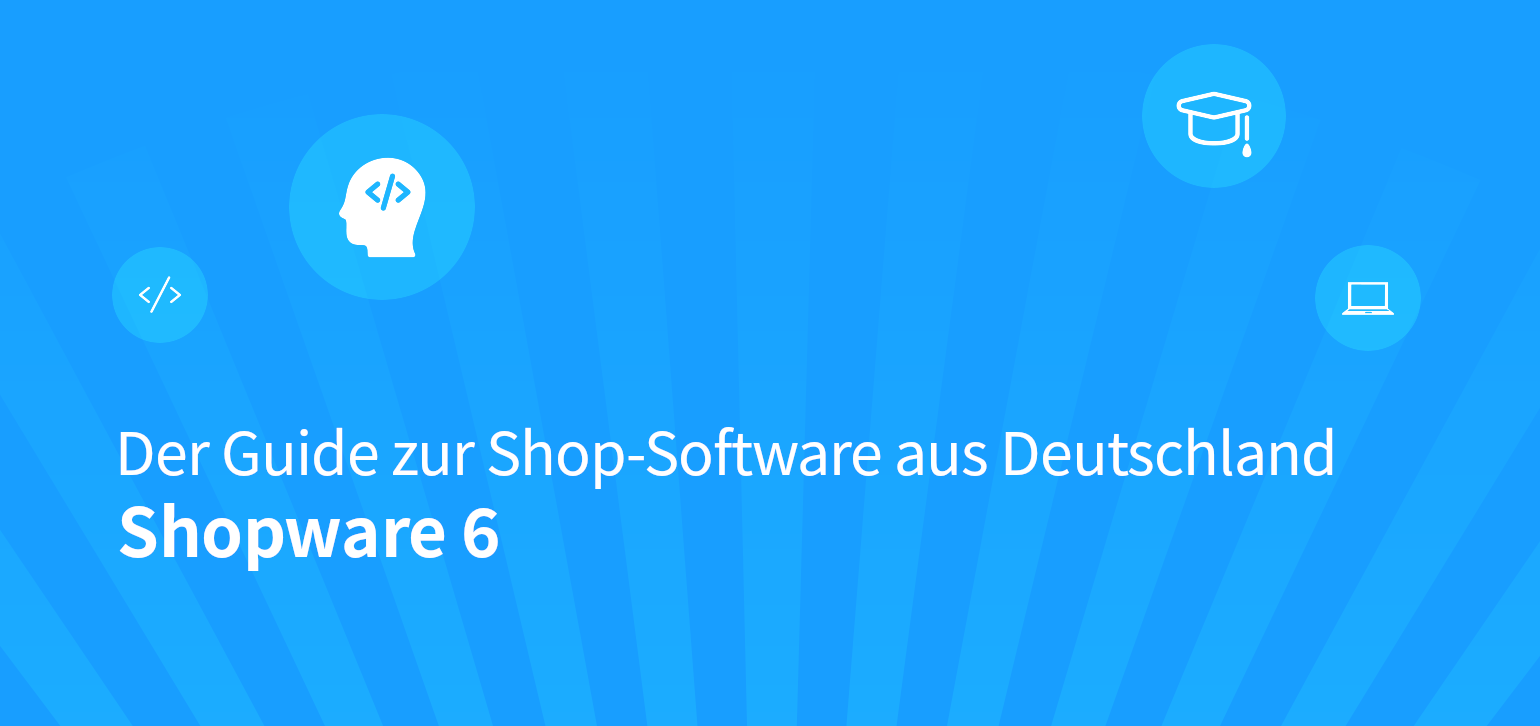 Shopware 6: der Guide zur Webshop-Software aus Deutschland | Matthias Zeis